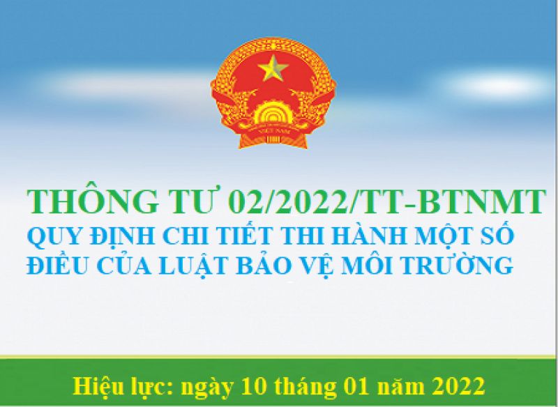 Thông tư 02/2022/TT-BTNMT - Quy định chi tiết thi hành một số điều của Luật Bảo vệ môi trường